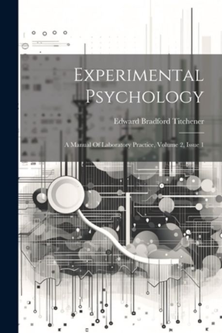 Experimental Psychology | Titchener, Edward Bradford - 교보문고