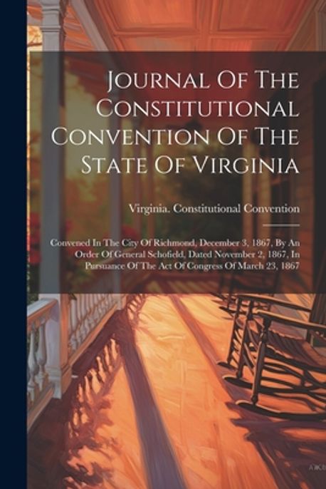 Journal Of The Constitutional Convention Of The State Of Virginia ...