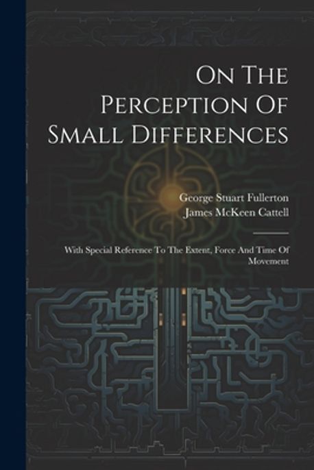 On The Perception Of Small Differences | Fullerton, George Stuart - 교보문고