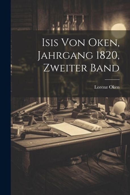Isis von Oken, Jahrgang 1820, zweiter Band | Oken, Lorenz - 교보문고