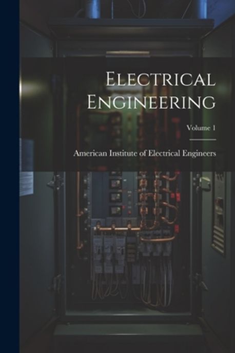 Electrical Engineering; Volume 1 | American Institute of Electrical Engi - 교보문고