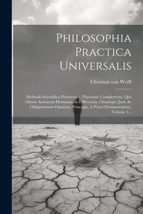 Philosophia Practica Universalis | Wolff, Christian Von - 교보문고
