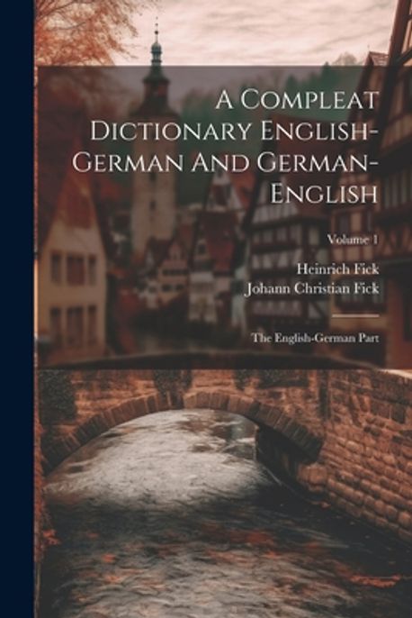A Compleat Dictionary English-german And German-english | Fick, Johann ...