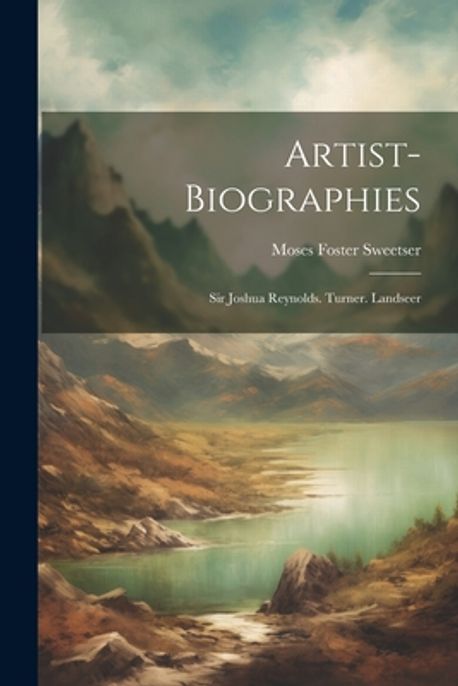 Artist-biographies | Sweetser, Moses Foster - 교보문고