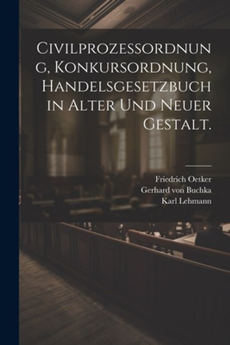 Civilprozessordnung, Konkursordnung, Handelsgesetzbuch in alter und ...