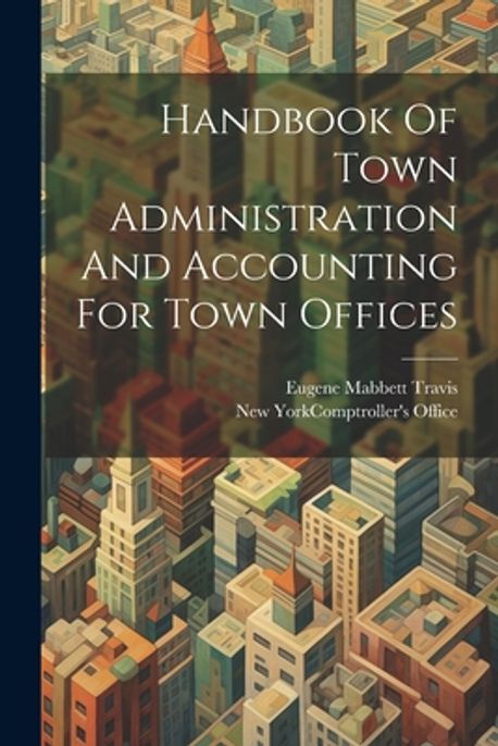 Handbook Of Town Administration And Accounting For Town Offices | New ...