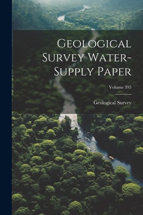 Geological Survey Water-supply Paper; Volume 395 | US Geological Survey ...