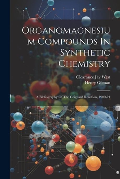 Organomagnesium Compounds In Synthetic Chemistry | West, Clearance Jay ...