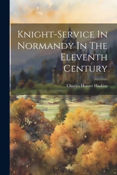 Knight-service In Normandy In The Eleventh Century | Haskins, Charles ...