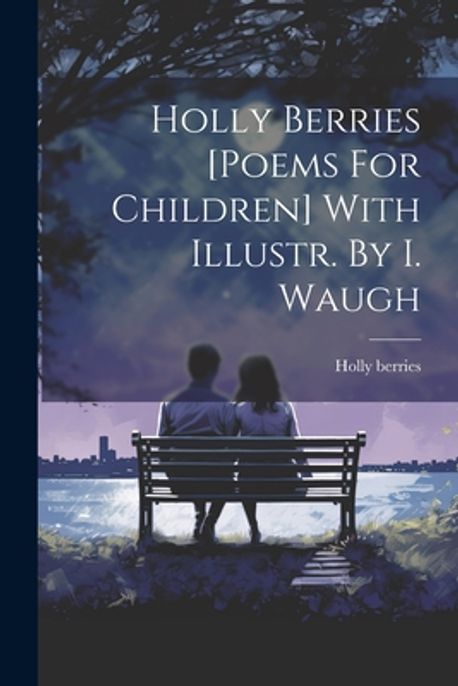 Holly Berries [poems For Children] With Illustr. By I. Waugh | Berries ...