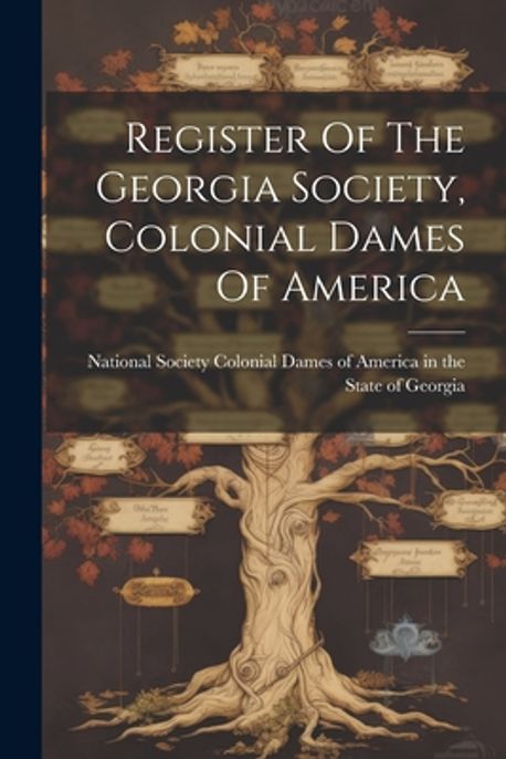 Register Of The Georgia Society, Colonial Dames Of America | National ...