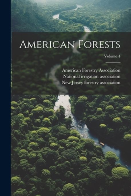American Forests; Volume 4 | South Jersey Woodmen's Association - 교보문고