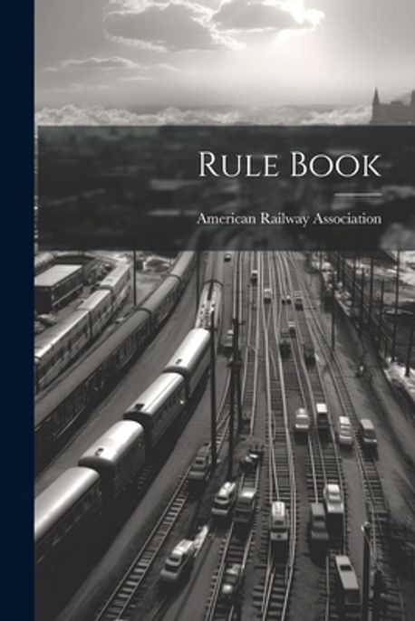 Rule Book | Association, American Railway - 교보문고