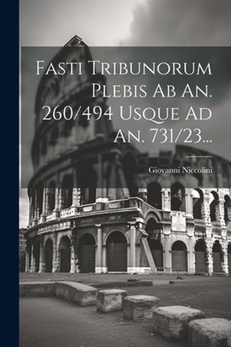 Fasti Tribunorum Plebis Ab An. 260/494 Usque Ad An. 731/23 ...