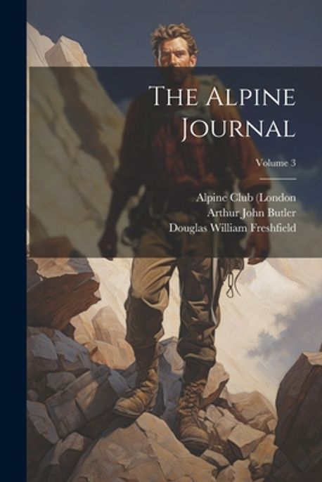 The Alpine Journal; Volume 3 | Stephen, Leslie - 교보문고