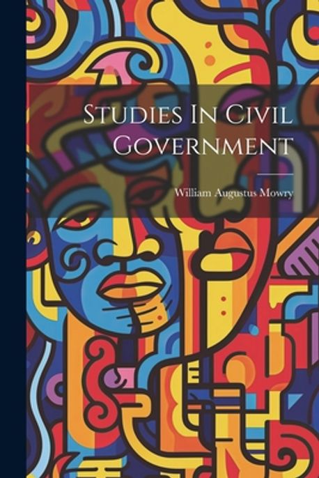 Studies In Civil Government | Mowry, William Augustus - 교보문고