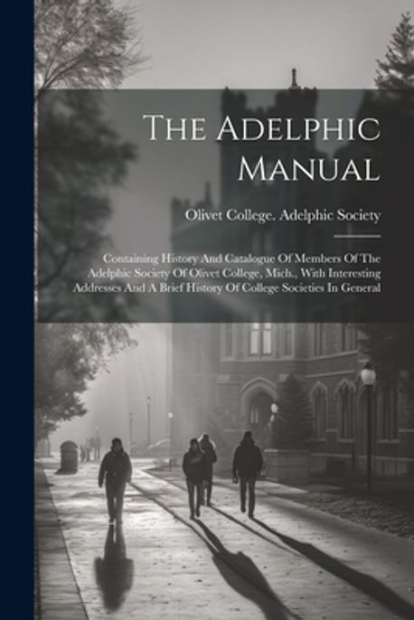 The Adelphic Manual | Olivet College Adelphic Society - 교보문고