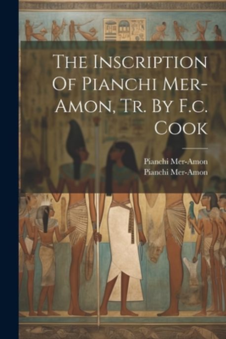 The Inscription Of Pianchi Mer-amon, Tr. By F.c. Cook | Mer-Amon ...
