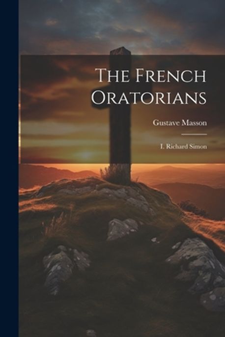 The French Oratorians | Masson, Gustave - 교보문고