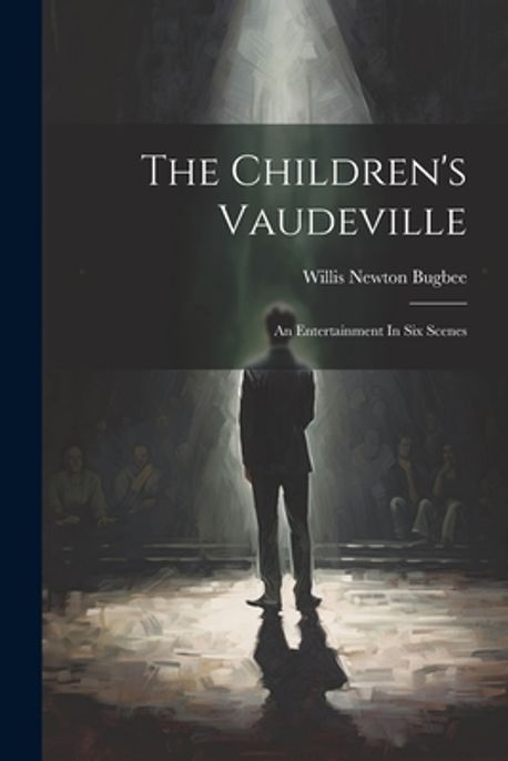 The Children's Vaudeville | Bugbee, Willis Newton - 교보문고