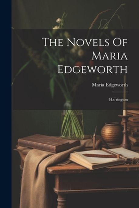 The Novels Of Maria Edgeworth | Edgeworth, Maria - 교보문고