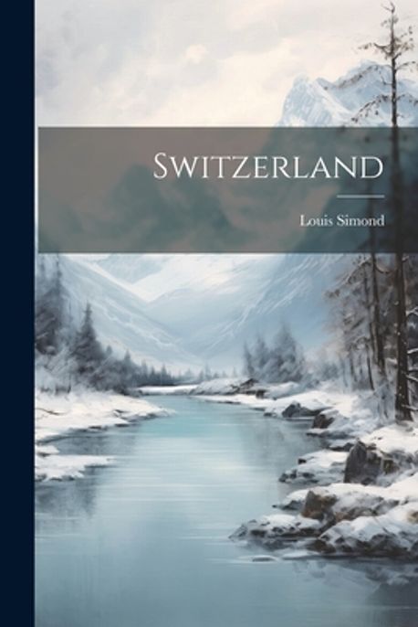 Switzerland | Simond, Louis - 교보문고