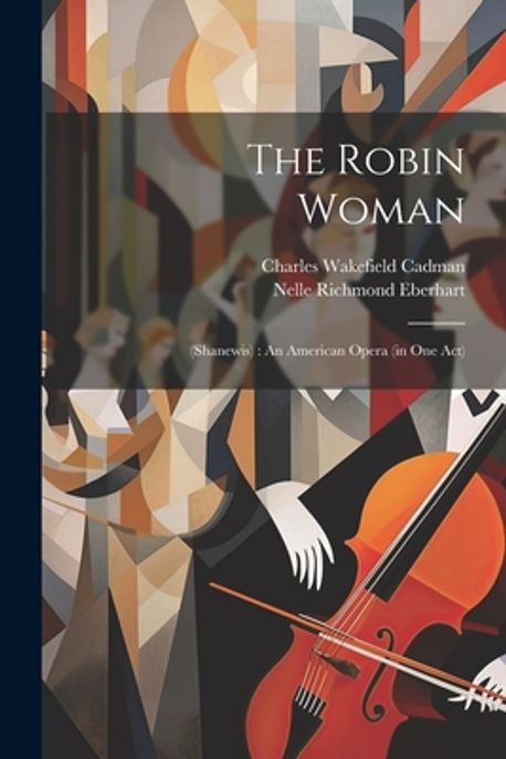 The Robin Woman | Cadman, Charles Wakefield - 교보문고