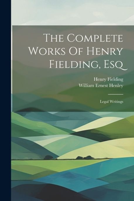 The Complete Works Of Henry Fielding, Esq | Fielding, Henry - 교보문고