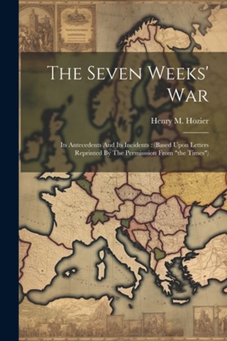 The Seven Weeks' War | Hozier, Henry M. - 교보문고