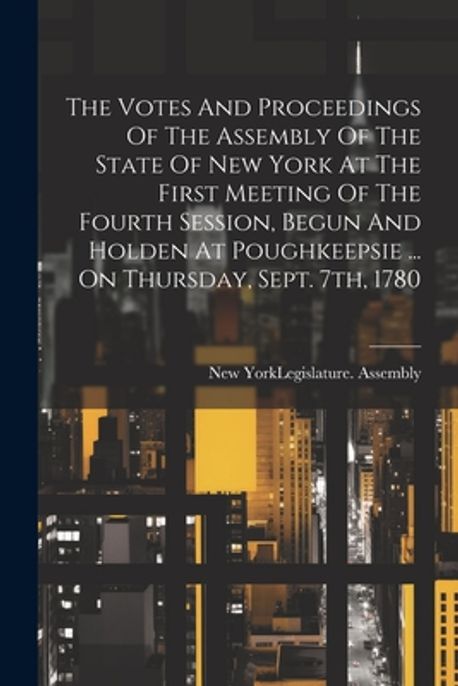 The Votes And Proceedings Of The Assembly Of The State Of New York At ...
