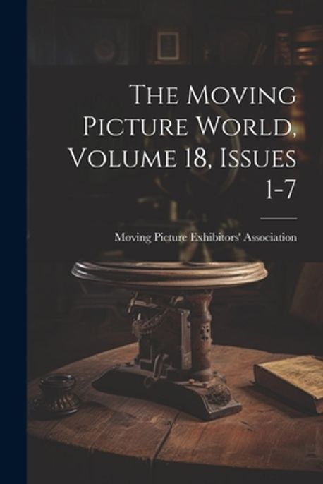The Moving Picture World, Volume 18, Issues 1-7 | Moving Picture ...