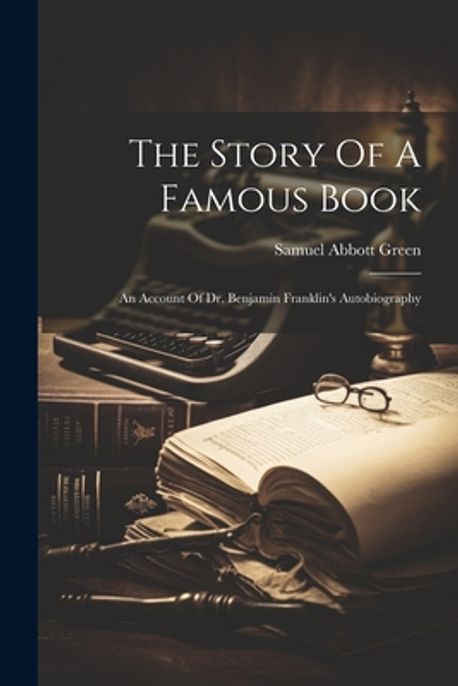 The Story Of A Famous Book | Green, Samuel Abbott - 교보문고