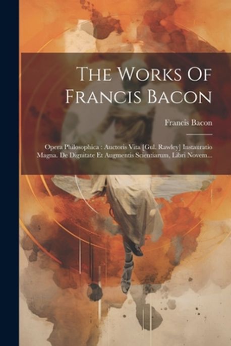 The Works Of Francis Bacon | Bacon, Francis - 교보문고