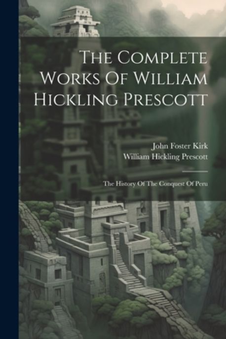 The Complete Works Of William Hickling Prescott | Prescott, William ...