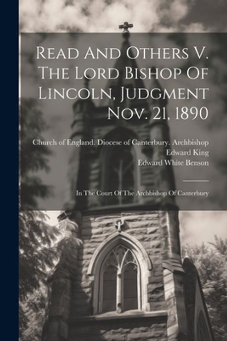Read And Others V. The Lord Bishop Of Lincoln, Judgment Nov. 21, 1890 ...