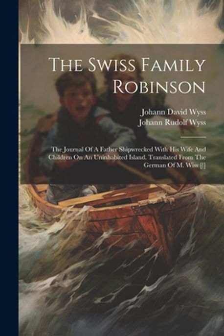 The Swiss Family Robinson | Wyss, Johann David - 교보문고