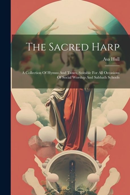 The Sacred Harp | Hull, Asa - 교보문고