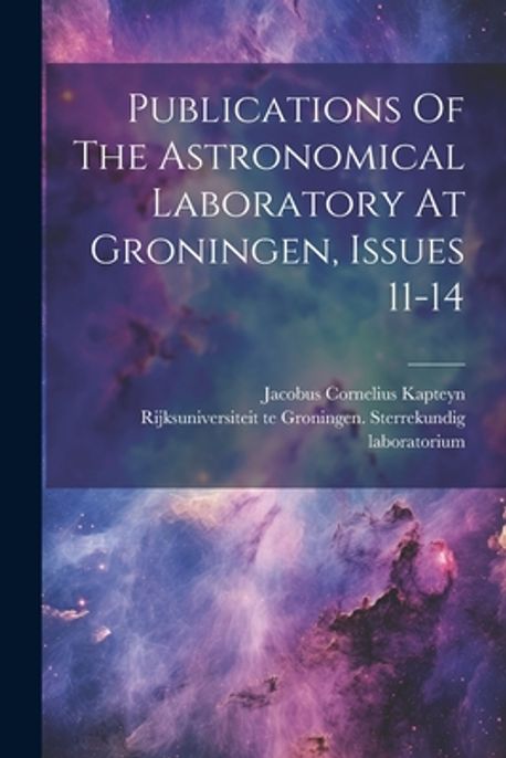 Publications Of The Astronomical Laboratory At Groningen, Issues 11-14 | Rijksuniversiteit Te ...