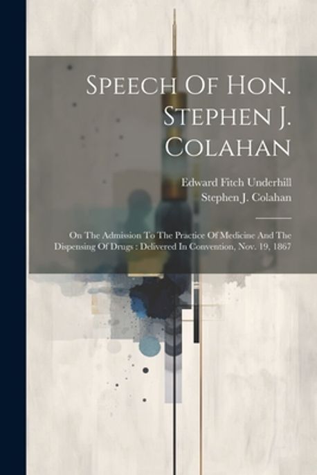 Speech Of Hon. Stephen J. Colahan | Colahan, Stephen J. - 교보문고