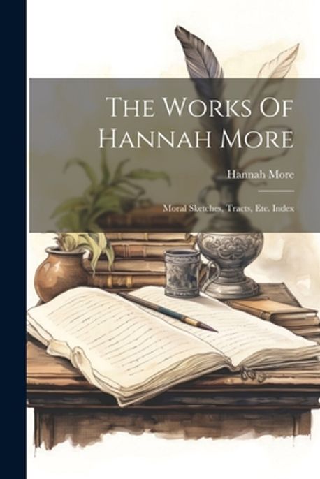 The Works Of Hannah More | More, Hannah - 교보문고