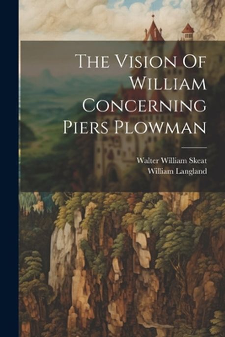 The Vision Of William Concerning Piers Plowman | Langland, William - 교보문고