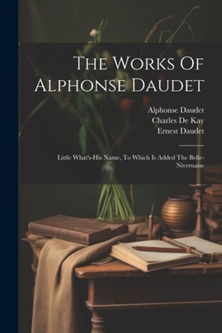 The Works Of Alphonse Daudet | Daudet, Alphonse - 교보문고