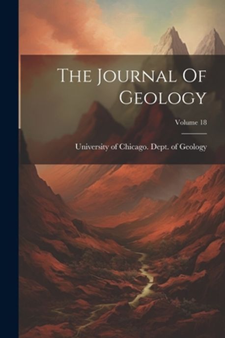 The Journal Of Geology; Volume 18 | University of Chicago Dept of ...