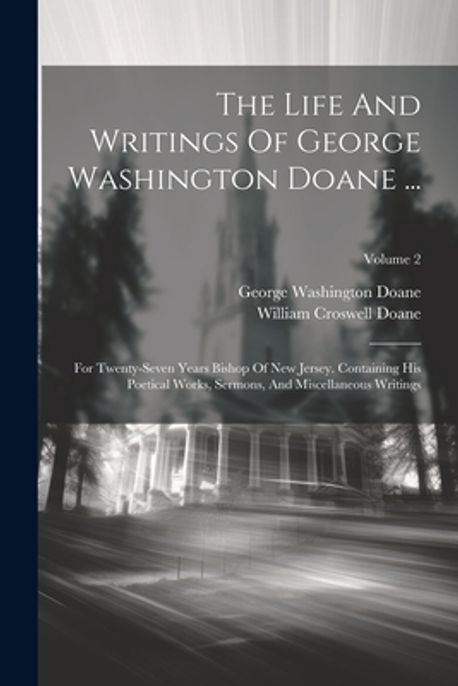 The Life And Writings Of George Washington Doane ... | Doane, George ...