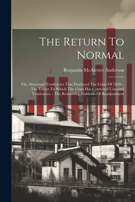 The Return To Normal | Anderson, Benjamin Macalester, Jr. - 교보문고