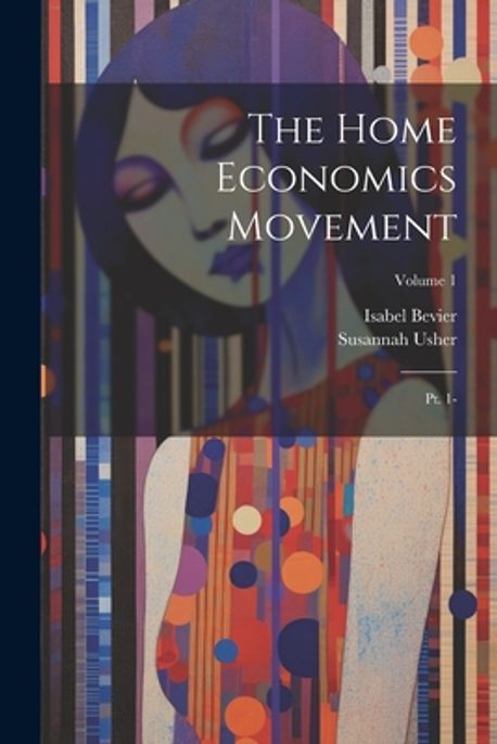 The Home Economics Movement | Bevier, Isabel - 교보문고