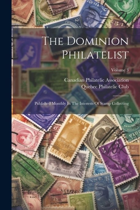 The Dominion Philatelist | Association, Canadian Philatelic - 교보문고