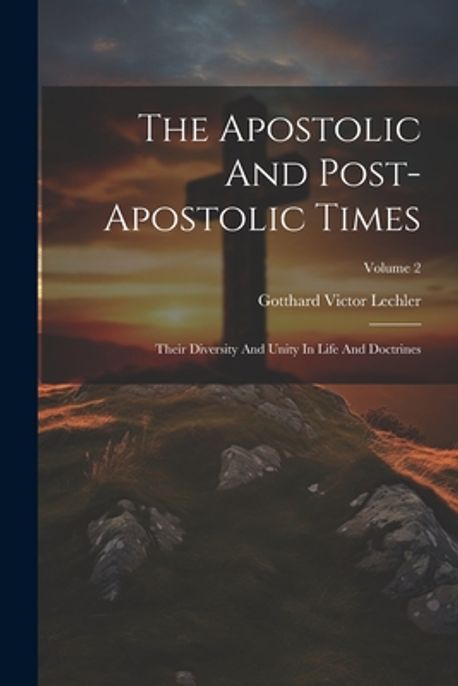 The Apostolic And Post-apostolic Times | Lechler, Gotthard Victor - 교보문고