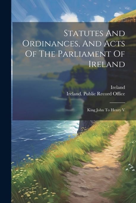 Statutes And Ordinances, And Acts Of The Parliament Of Ireland ...