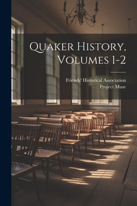 Quaker History, Volumes 1-2 | Association, Friends' Historical - 교보문고